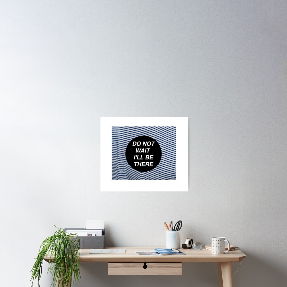 "Wallows Nothing Happens Do Not Wait" Poster by hannahpackard43 | Redbubble