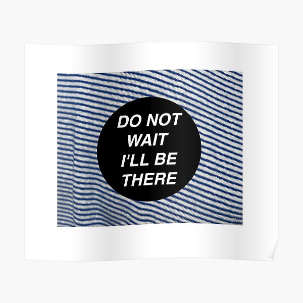 "Wallows Nothing Happens Do Not Wait" Poster by hannahpackard43 | Redbubble