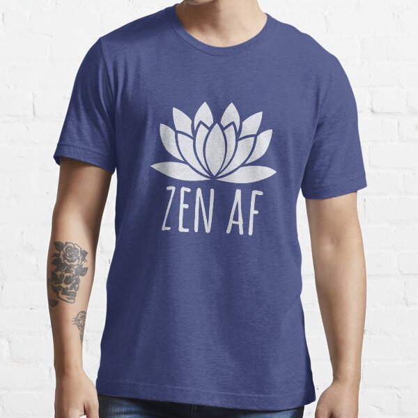 "Zen AF" T-shirt for Sale by rickyroekowski | Redbubble | zen af t ...