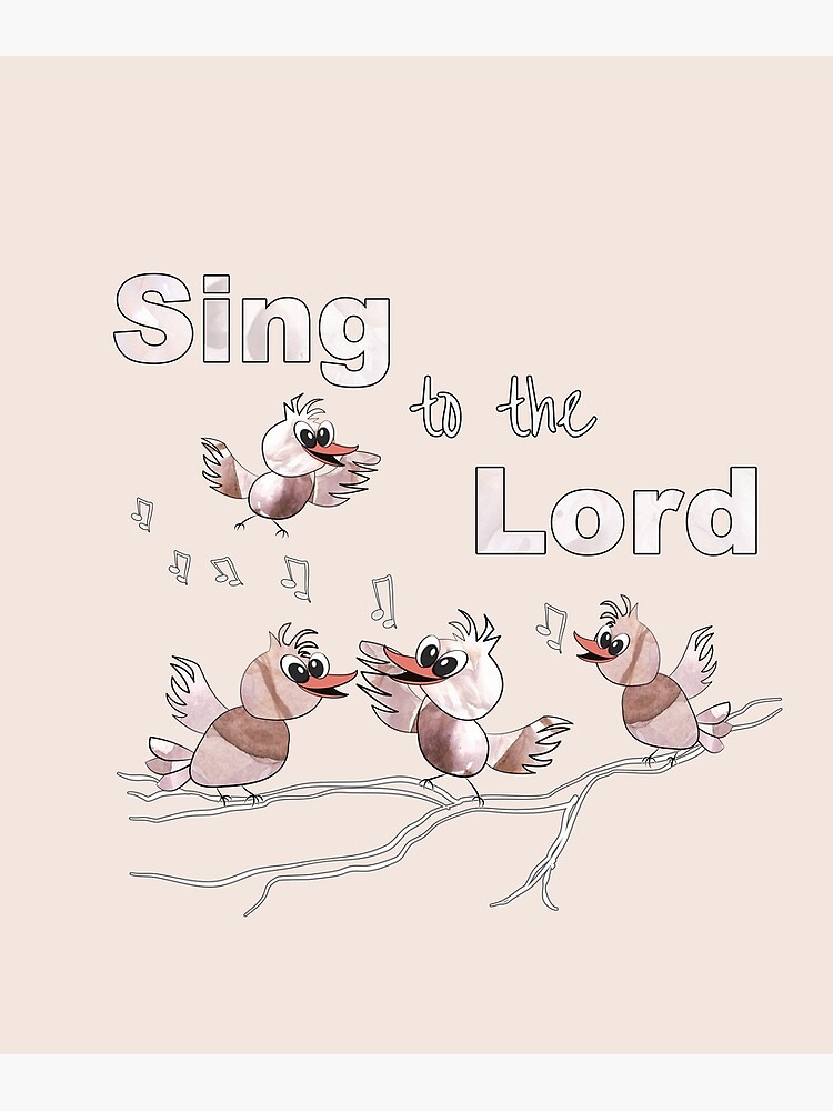 "Christian Design - Sing to The Lord with Cute Birds Singing" Poster ...