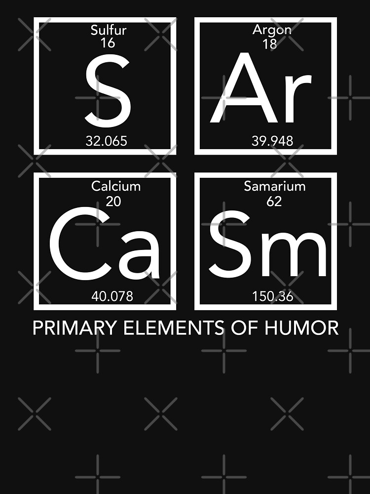 "Science Sarcasm Primary Elements of Humor (S Ar Ca Sm)" T-shirt for ...