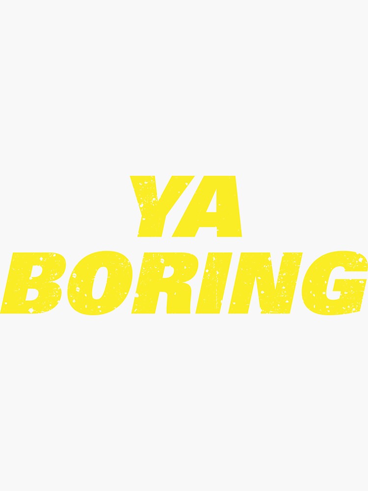 "Brooklyn Nine Nine Ya Boring Shirt" Sticker for Sale by Clort | Redbubble