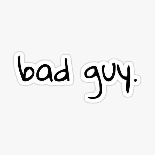 "bad guy." Sticker for Sale by minimalistworks | Redbubble