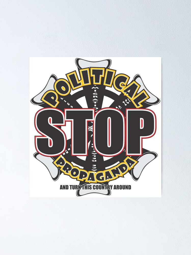 "STOP POLITICAL PROPAGANDA" Poster by MontanaJack | Redbubble