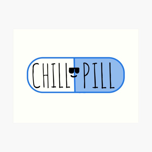 Chill Pill Wall Art | Redbubble