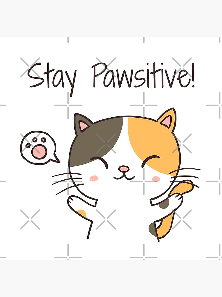 "Cute Stay Pawsitive Positive Kitty Cat" Poster for Sale by rustydoodle ...