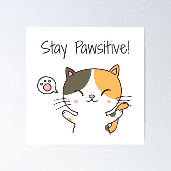 "Cute Stay Pawsitive Positive Kitty Cat" Poster for Sale by rustydoodle ...