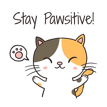 "Cute Stay Pawsitive Positive Kitty Cat" Poster for Sale by rustydoodle ...