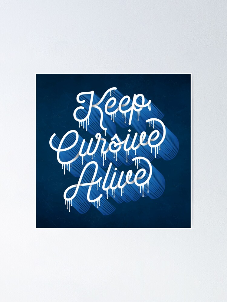 "Keep Cursive Alive" Poster for Sale by LettermuseCo | Redbubble