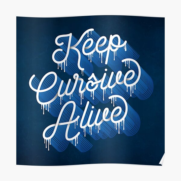"Keep Cursive Alive" Poster for Sale by LettermuseCo | Redbubble