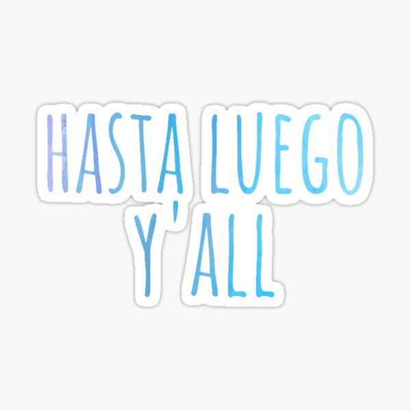 "Hasta Luego Y'All" Sticker for Sale by TraciBLantzy | Redbubble