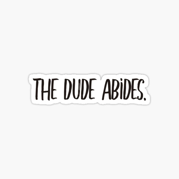 "The Dude abides (black)" Sticker for Sale by didijuca | Redbubble