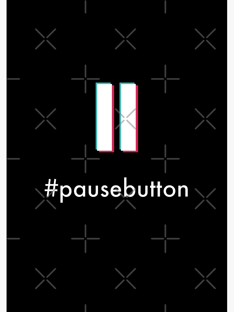 "#pausebutton, the Tik Tok trending pause button craze" Poster for Sale ...