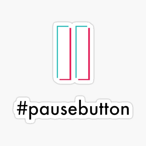 "#pausebutton, the Tik Tok trending pause button craze" Sticker for ...