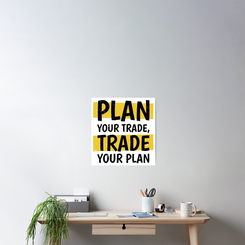 "Plan your trade, Trade your plan" Poster for Sale by Akram96 | Redbubble