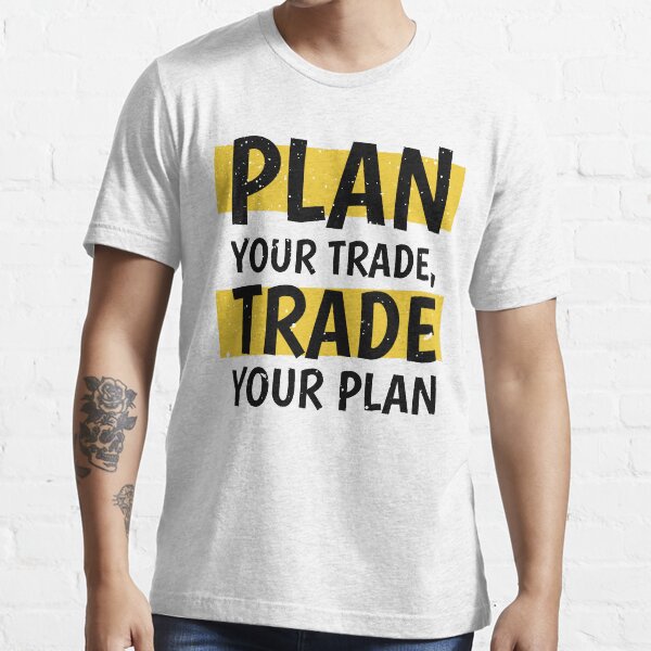 "Plan your trade, Trade your plan" T-shirt for Sale by Akram96 ...