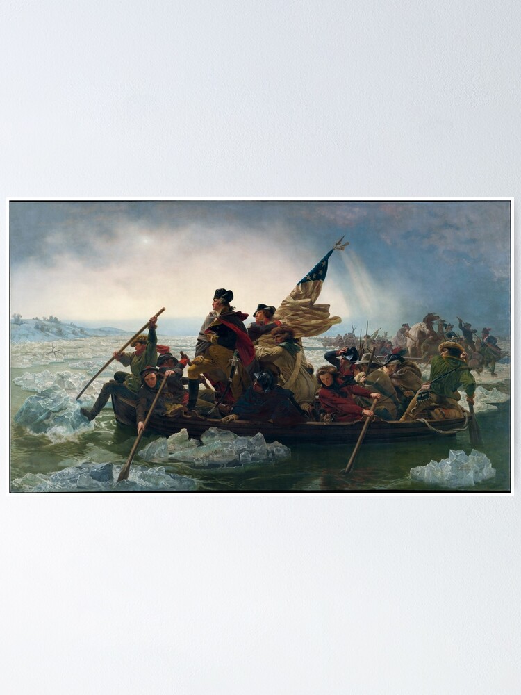"Washington Crossing the Delaware by Emanuel Leutze" Poster by ...
