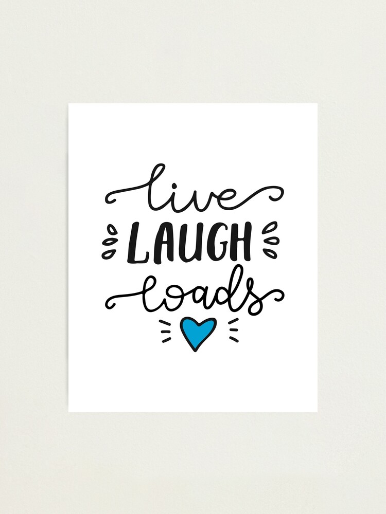 "Live Laugh Loads - PrEP" Photographic Print by pan-australia | Redbubble
