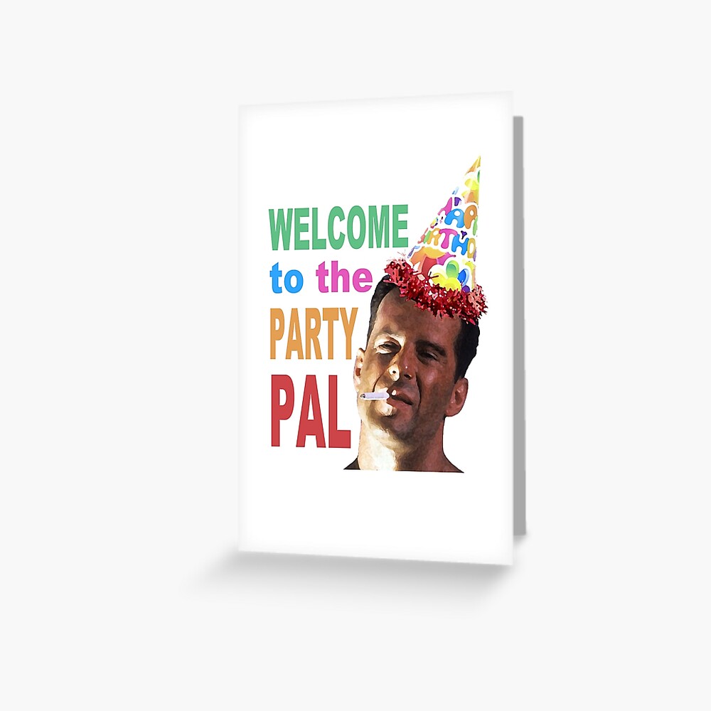 "Welcome to the Party Pal" Greeting Card by Ch2Trillion | Redbubble