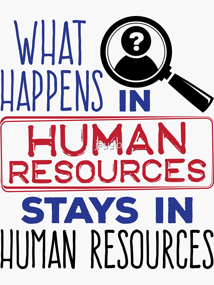"What Happens In Human Resources Stay In Human Resources" Sticker for ...