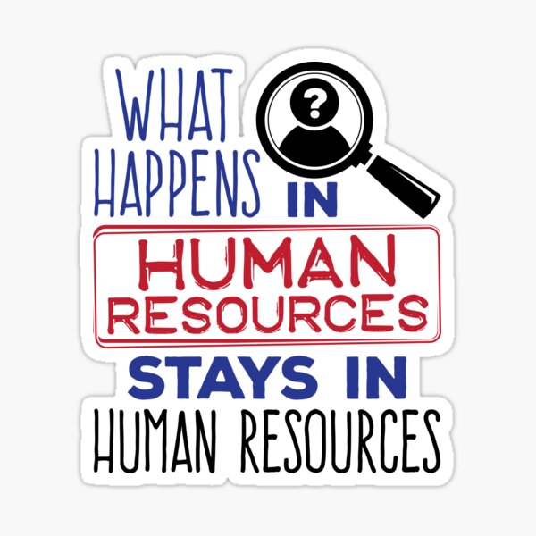 "What Happens In Human Resources Stay In Human Resources" Sticker for ...