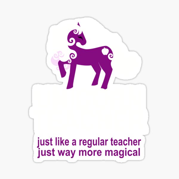 "Unicorn Teachers Are Magical Like Unicorns Only Better Design" Sticker ...