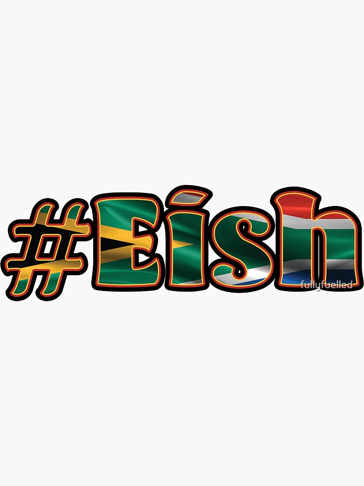 "Eish" Sticker for Sale by fullyfuelled | Redbubble