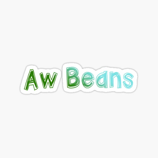 "Aw Beans" Sticker for Sale by FillorianQueen | Redbubble