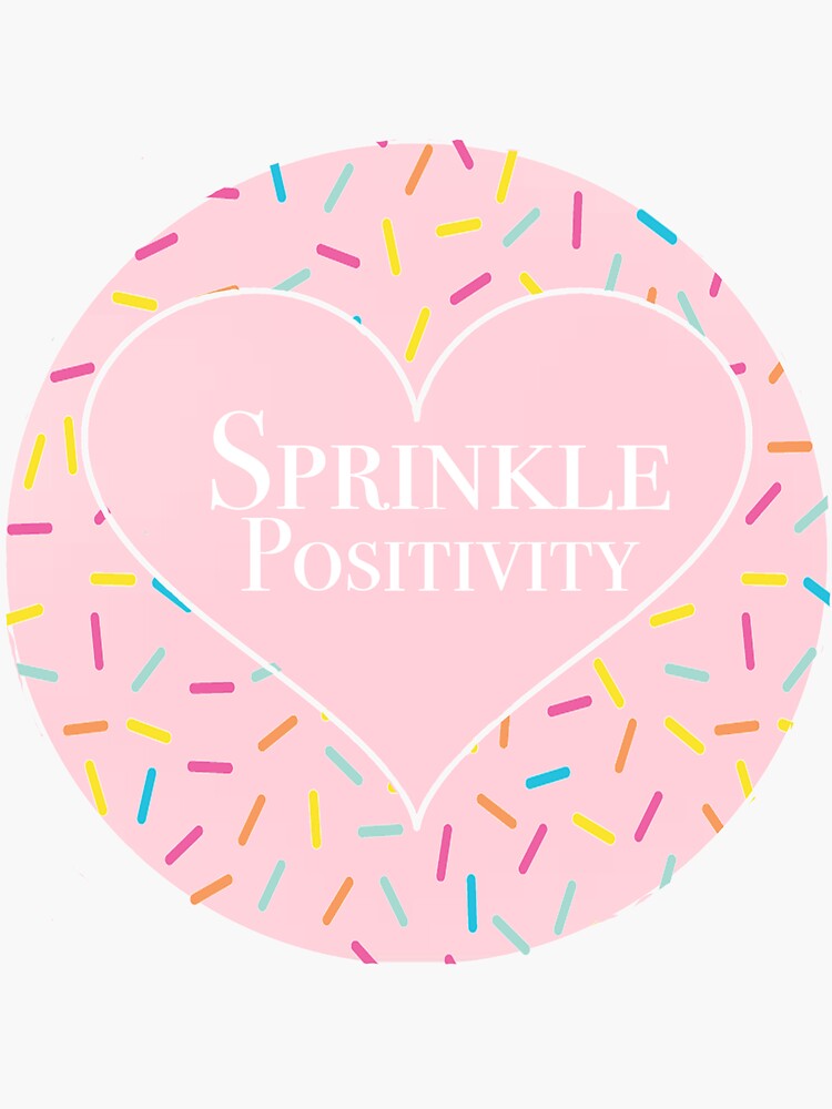 "Sprinkle Positivity" Sticker for Sale by XiGammaStickers | Redbubble
