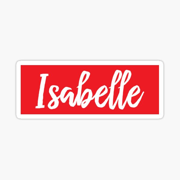 "Isabelle My Name is Isabelle! " Sticker for Sale by ProjectX23 | Redbubble