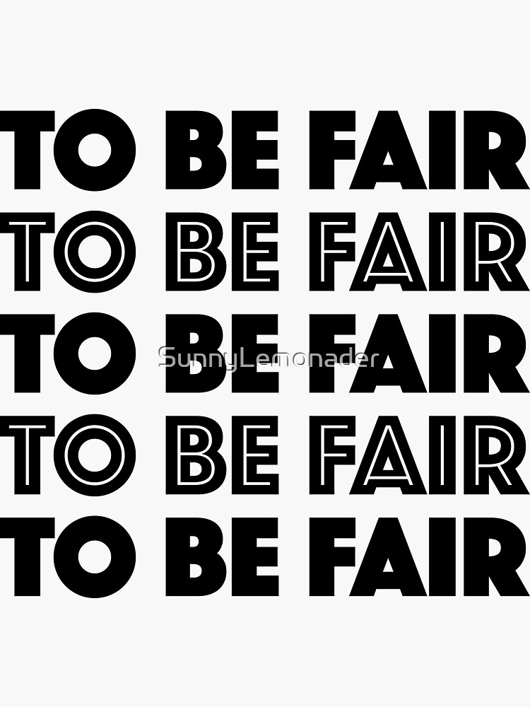 "To Be Fair Letterkenny" Sticker for Sale by SunnyLemonader | Redbubble