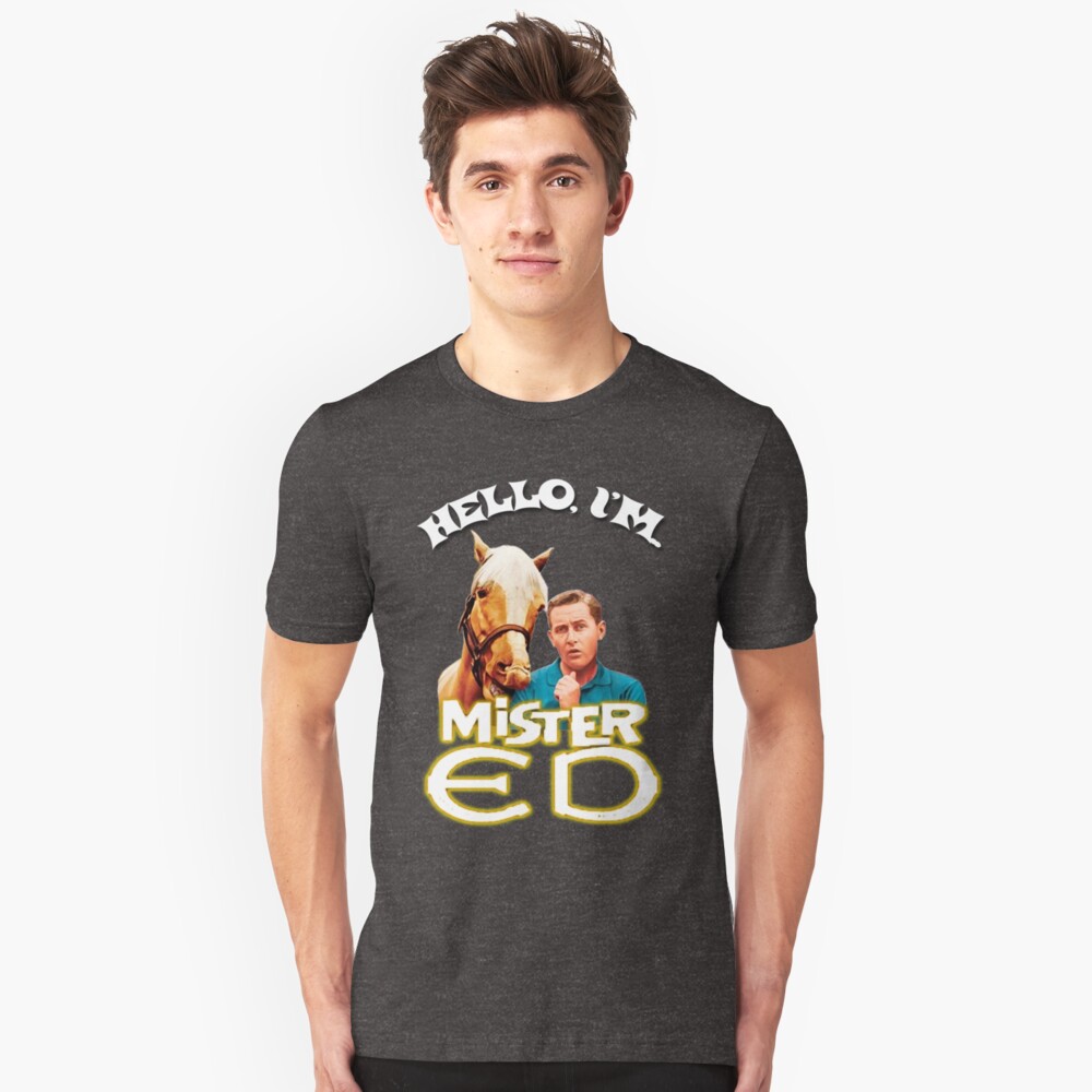 "Hello I'm Mister Ed and Wilbur Post Talking Horse Tribute" T-shirt by ...