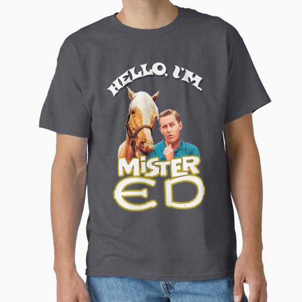 "Hello I'm Mister Ed and Wilbur Post Talking Horse Tribute" Classic T ...