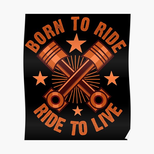 "BORN TO RIDE" Poster by JamesMcGill1 | Redbubble