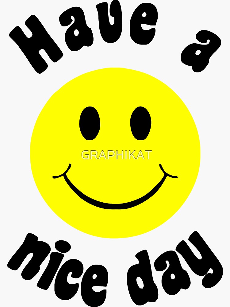 "HAVE A NICE A DAY" Sticker for Sale by GRAPHIKAT | Redbubble