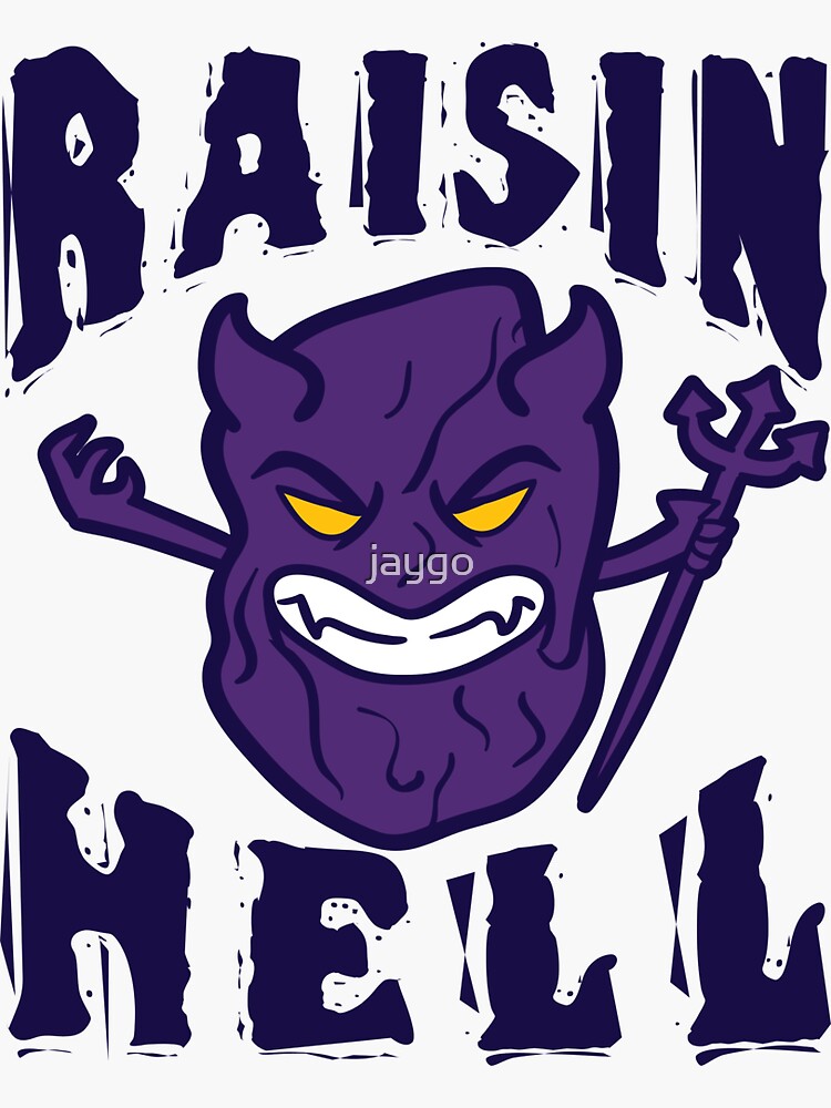 "Raisin Hell " Sticker by jaygo | Redbubble