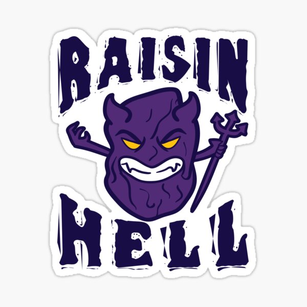 "Raisin Hell " Sticker by jaygo | Redbubble