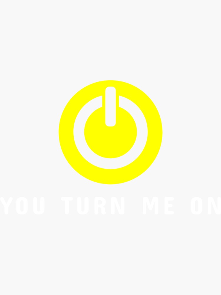 "You Turn Me On Libido Arousal Aroused Design for men and women Tshirts ...