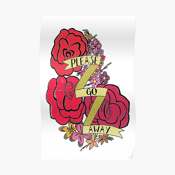 "Please Go Away" Poster by ephielou | Redbubble