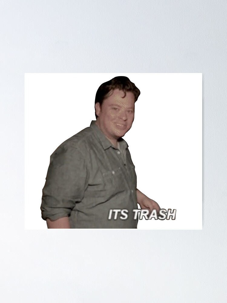 "It's Trash" Poster for Sale by amaepsi | Redbubble
