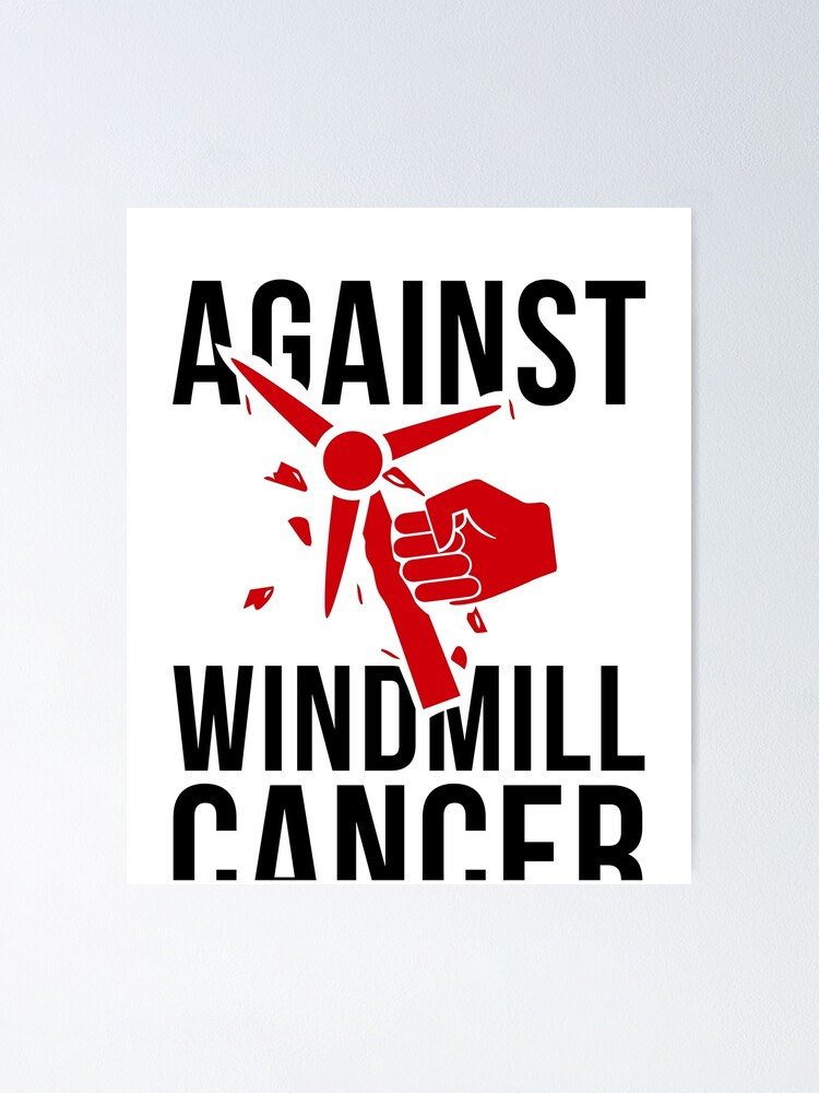 "President - Against Windmill Cancer Wind Mill" Poster for Sale by ...