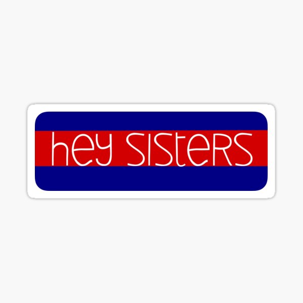 "Hey sisters" Sticker for Sale by swaygirls | Redbubble