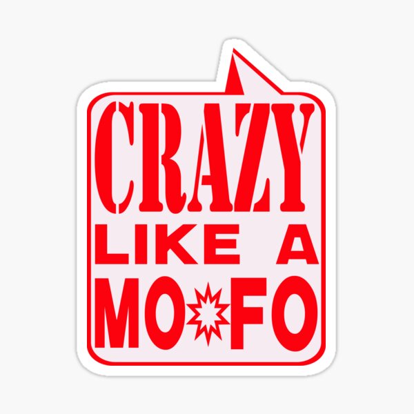 Crazy Mofo Stickers | Redbubble