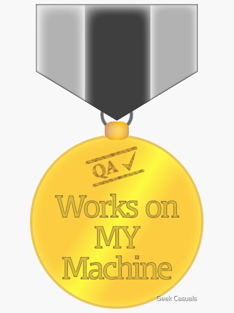 "Works on my machine" Sticker by geekcasuals | Redbubble