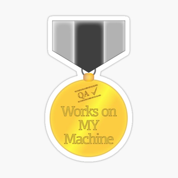 "Works on my machine" Sticker for Sale by geekcasuals | Redbubble