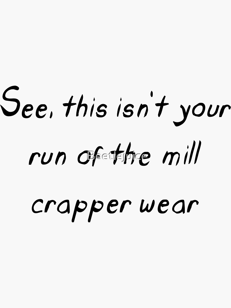 "Crapper Wear" Sticker for Sale by Beetlejuice | Redbubble