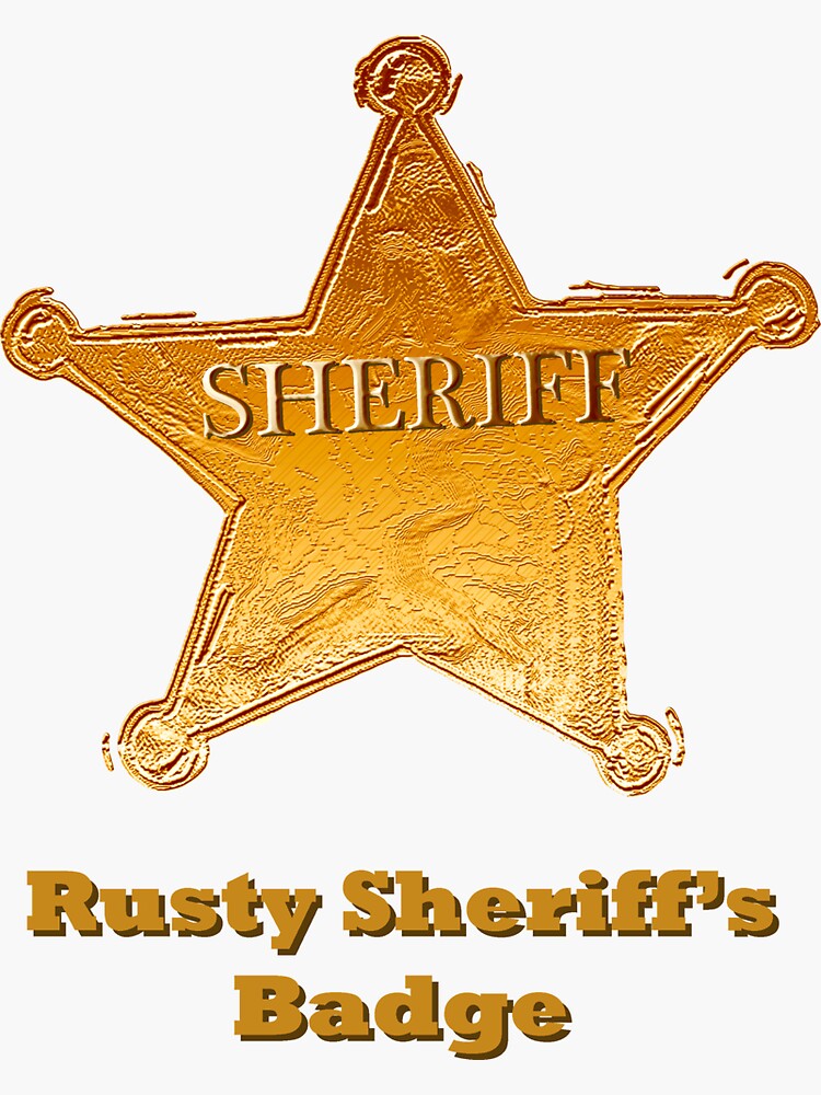 "Rusty Sheriff's Badge" Sticker for Sale by benjy | Redbubble