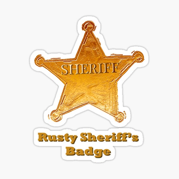 "Rusty Sheriff's Badge" Sticker for Sale by benjy | Redbubble