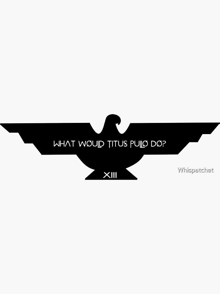 "What would Titus Pullo do?" Sticker for Sale by Whispatchet | Redbubble