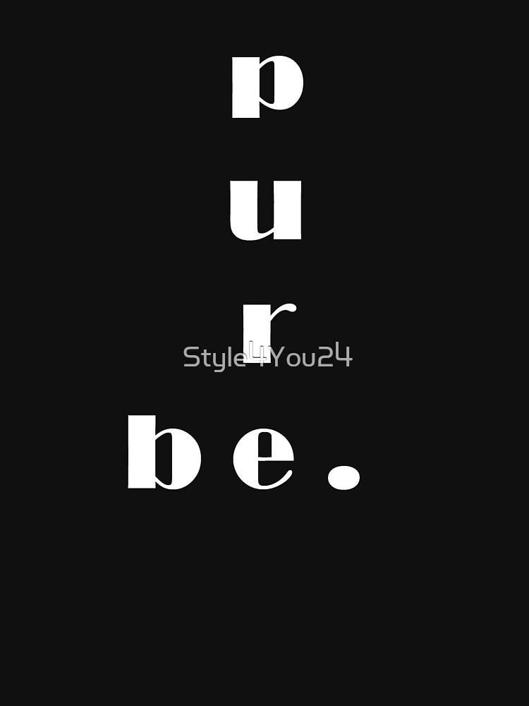 "Be Pure Real Sheer Straight Truthful Original Gift" T-shirt for Sale ...